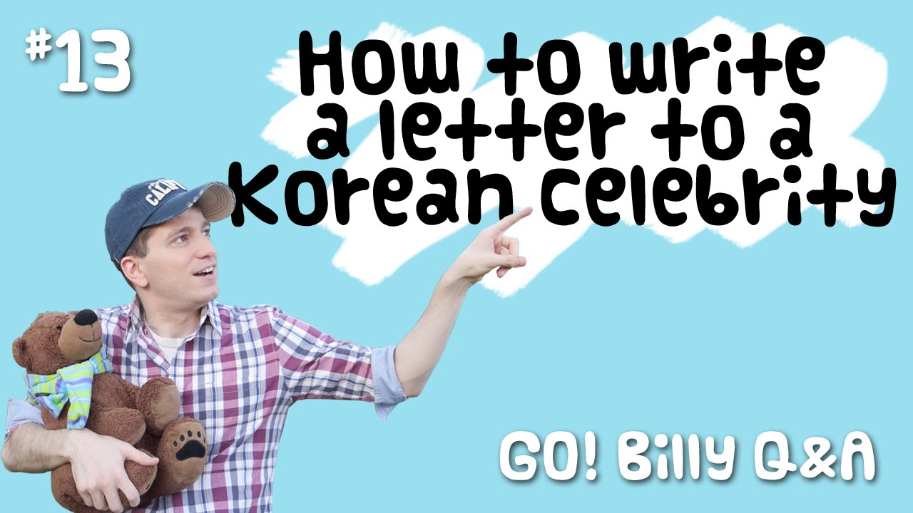 How To Write A Letter To A Korean Celebrity Q A 13 Learn Korean